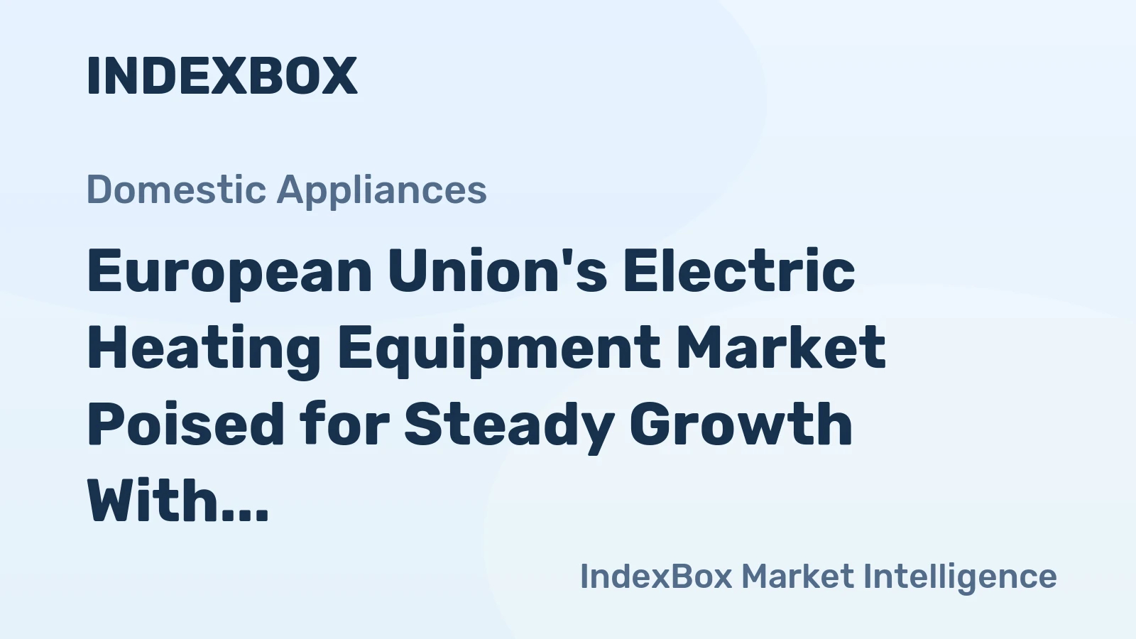 European Union's Electric Heating Equipment Market Poised for Steady Growth With a 3.2% CAGR Value Forecast