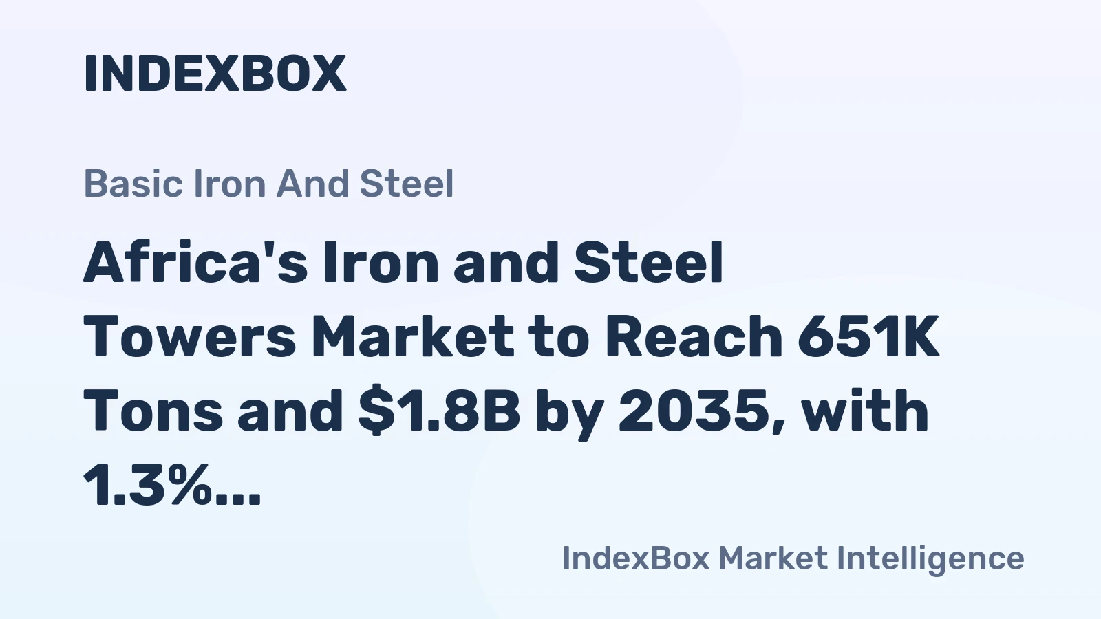 Africa's Iron and Steel Towers Market to Reach 651K Tons and $1.8B by 2035, with 1.3% Volume Growth and 2.7% Value Growth Forecasted
