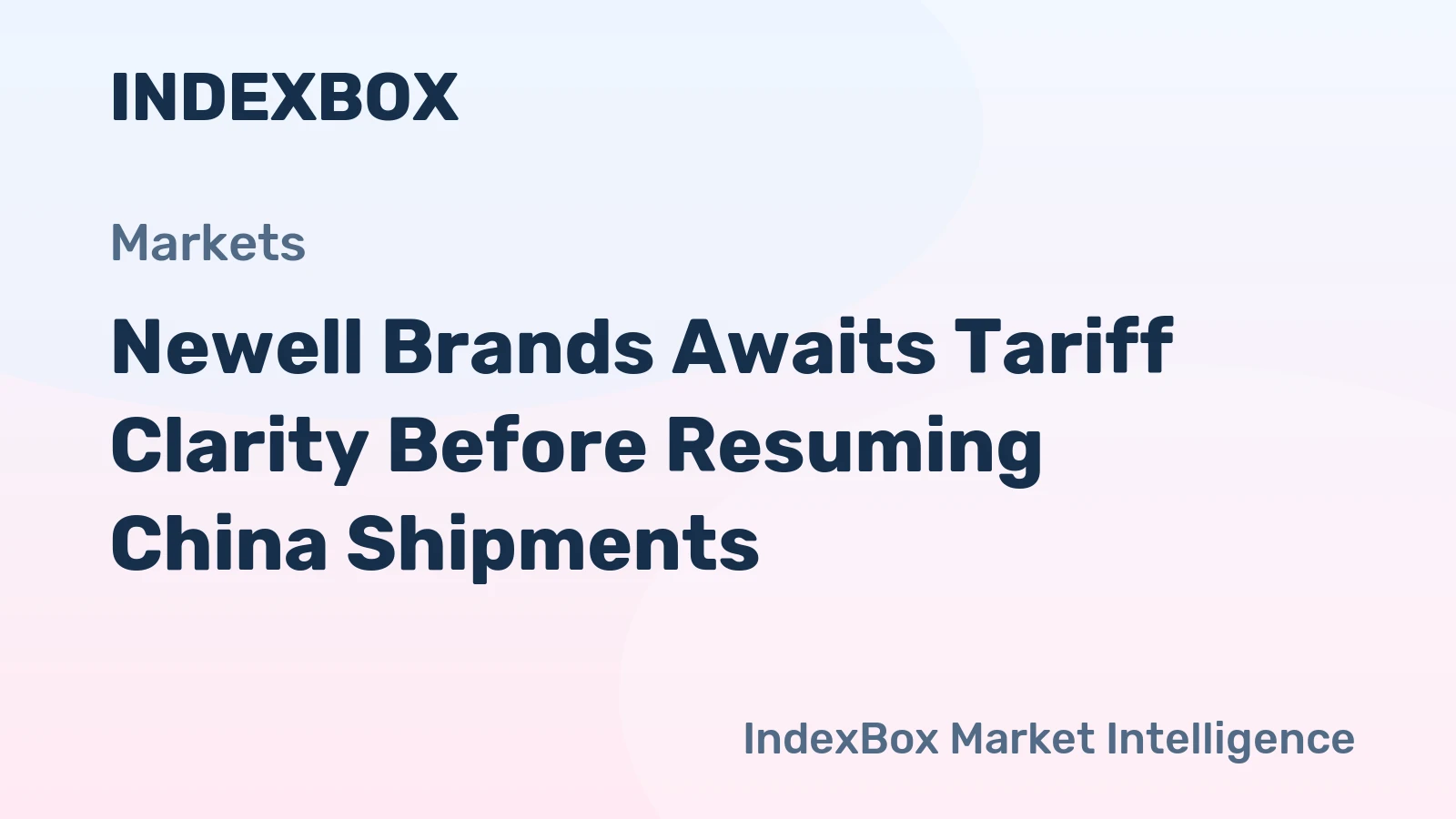 Newell Brands Awaits Tariff Clarity Before Resuming China Shipments