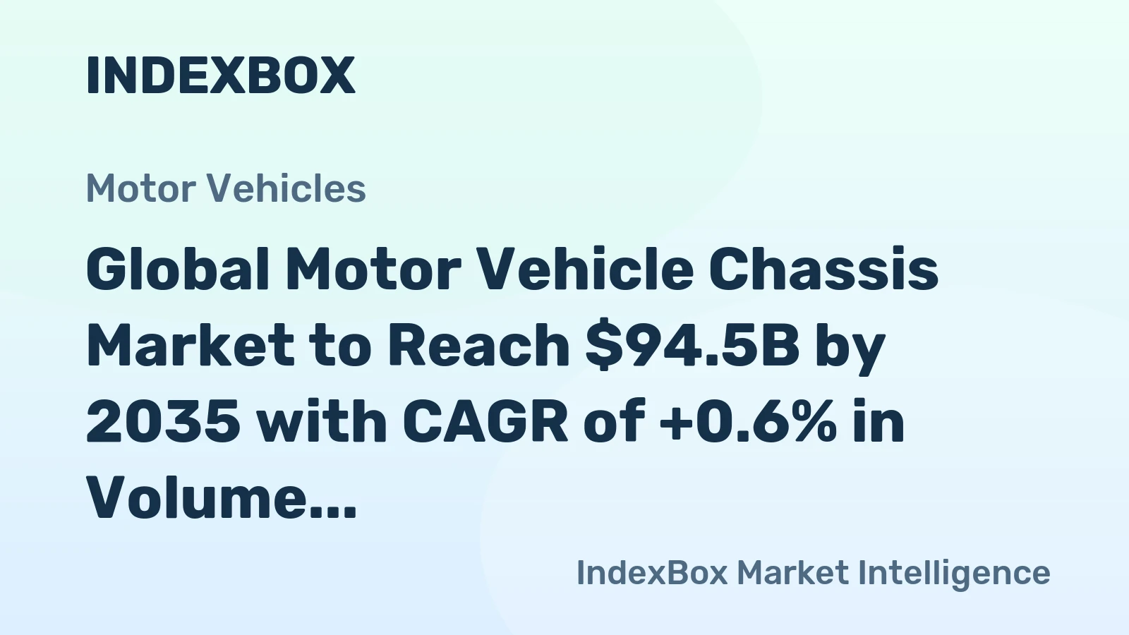 Global Motor Vehicle Chassis Market to Reach $94.5B by 2035 with CAGR of +0.6% in Volume and +1.6% in Value