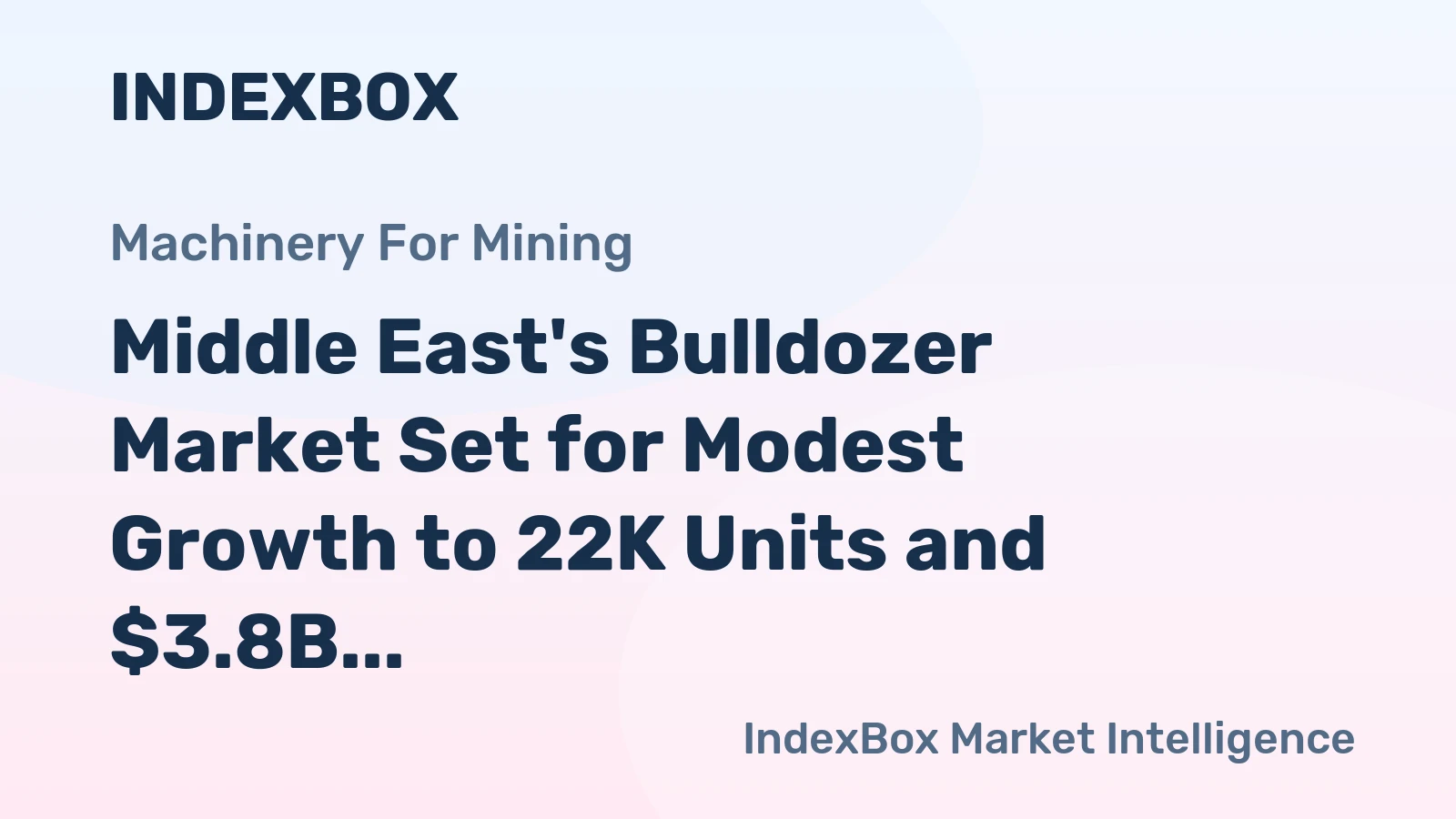 Middle East's Bulldozer Market Set for Modest Growth to 22K Units and $3.8B by 2035