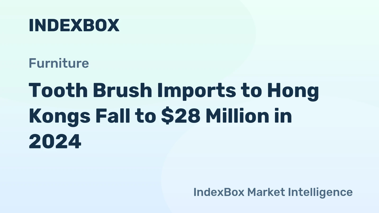 Tooth Brush Imports to Hong Kongs Fall to $28 Million in 2024