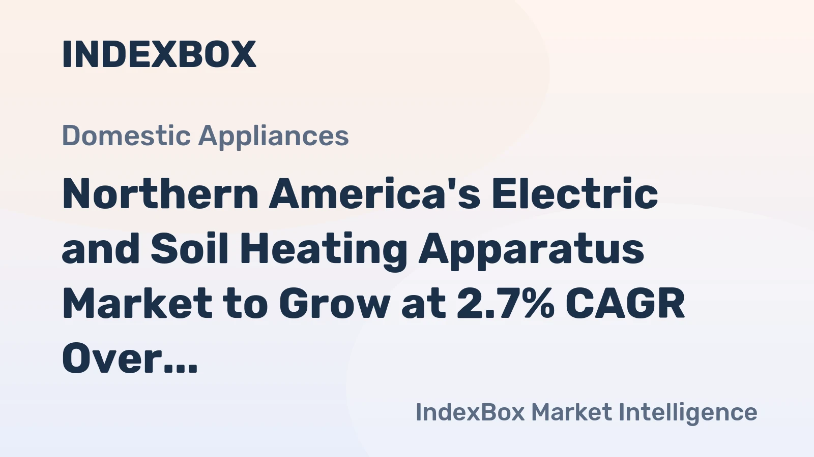 Northern America's Electric and Soil Heating Apparatus Market to Grow at 2.7% CAGR Over Next Decade