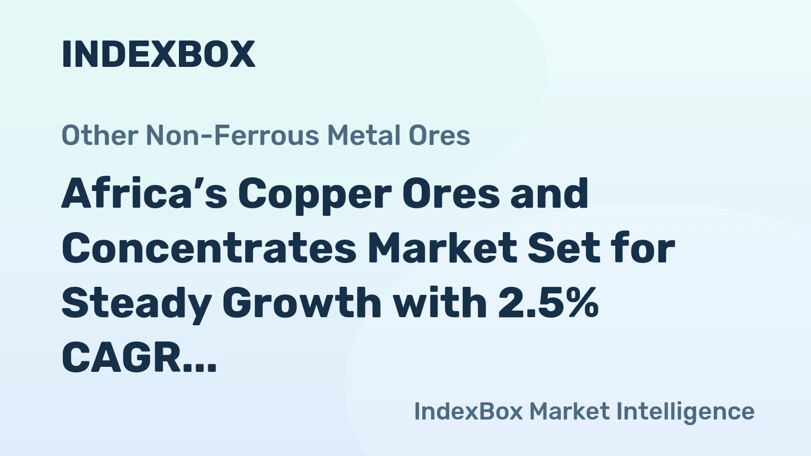 Africa’s Copper Ores and Concentrates Market Set for Steady Growth with 2.5% CAGR in Value