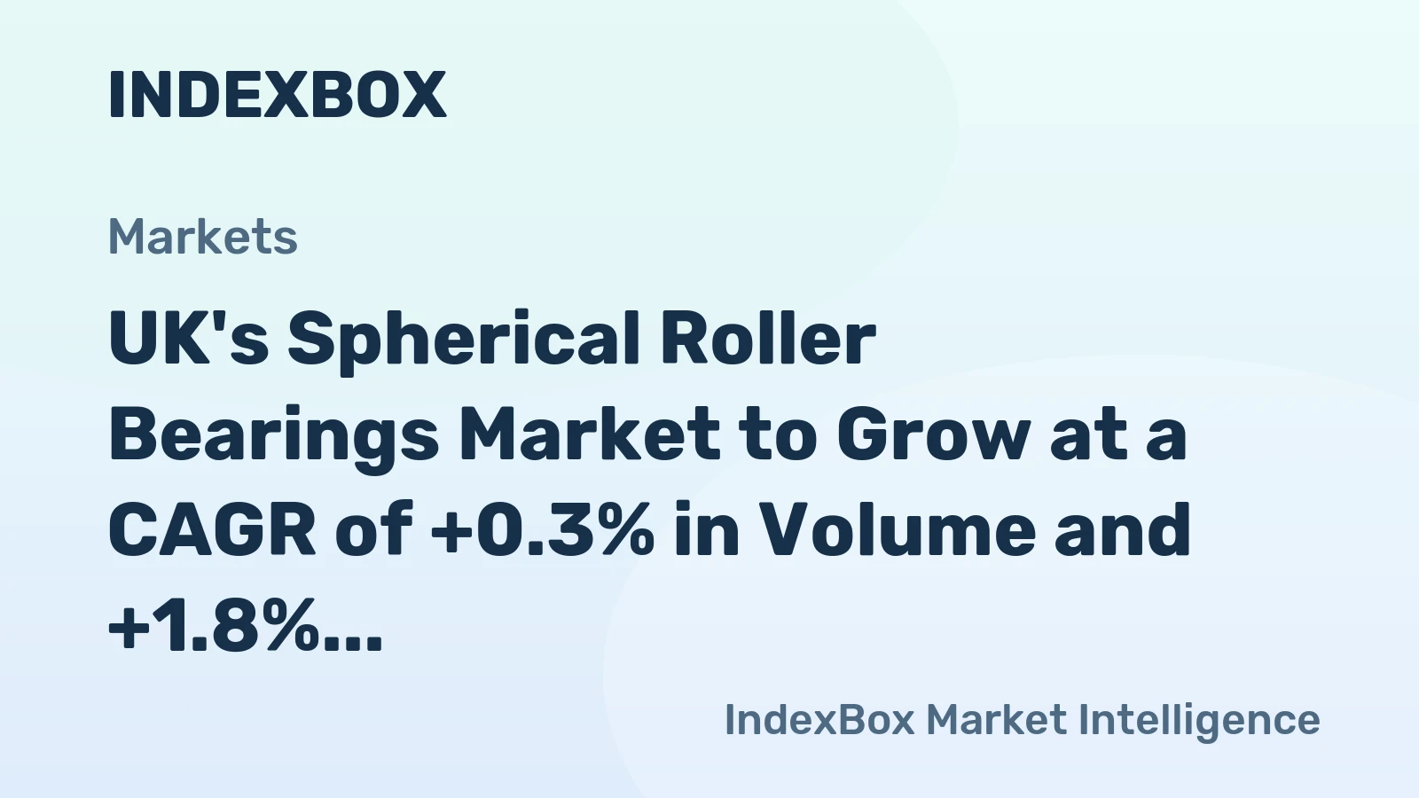 UK's Spherical Roller Bearings Market to Grow at a CAGR of +0.3% in Volume and +1.8% in Value from 2024 to 2035