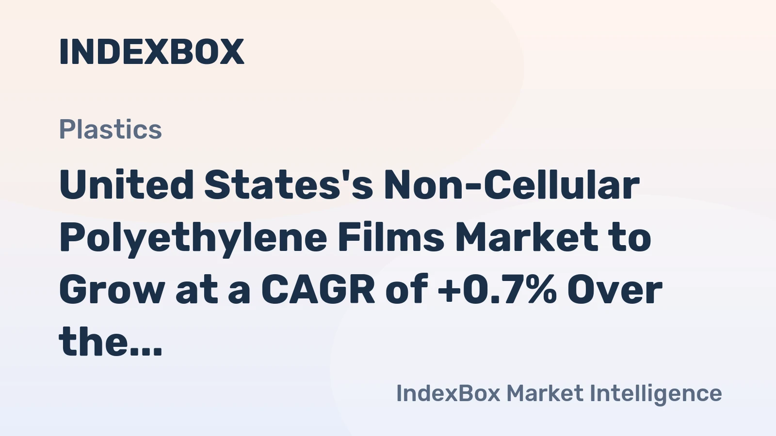 United States's Non-Cellular Polyethylene Films Market to Grow at a CAGR of +0.7% Over the Next Decade