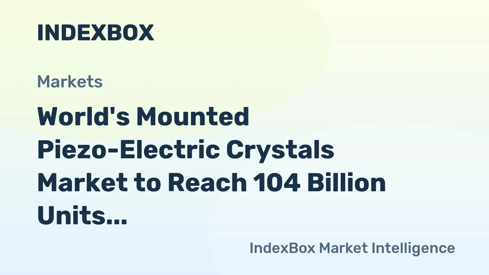World's Mounted Piezo-Electric Crystals Market to Reach 104 Billion Units and $121 Billion in Value by 2035
