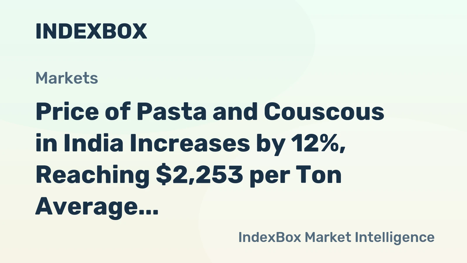 Price of Pasta and Couscous in India Increases by 12%, Reaching $2,253 per Ton Average