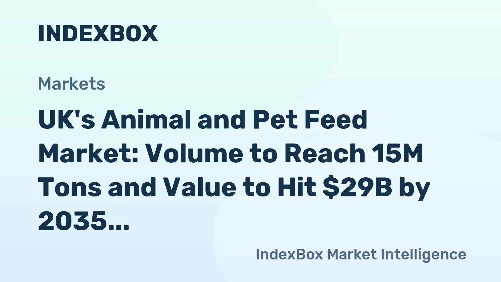 UK's Animal and Pet Feed Market: Volume to Reach 15M Tons and Value to Hit $29B by 2035