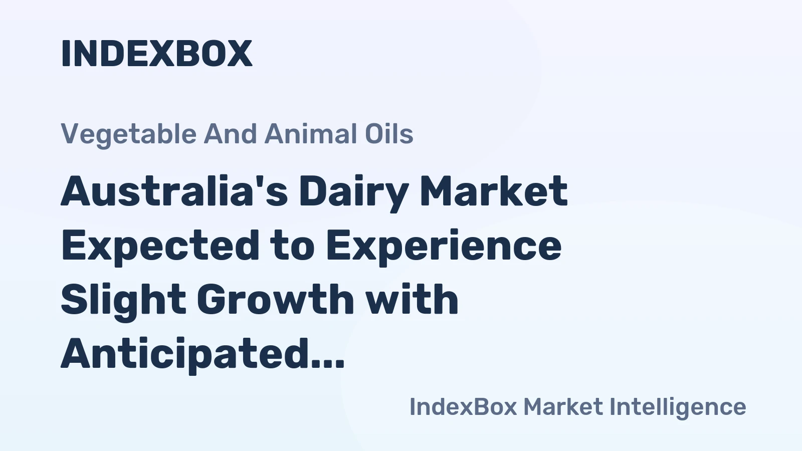 Australia's Dairy Market Expected to Experience Slight Growth with Anticipated CAGR of +0.1%