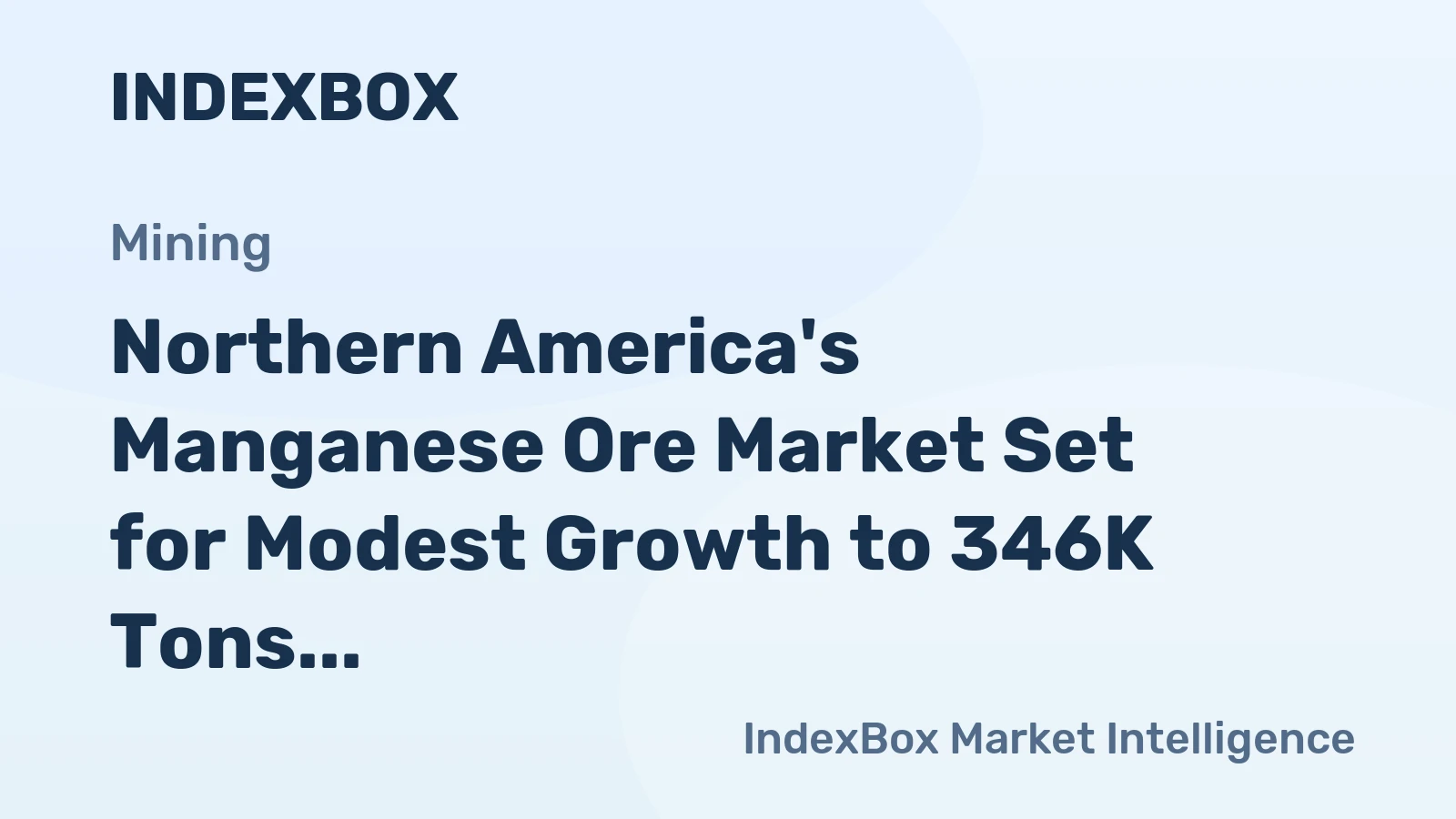 Northern America's Manganese Ore Market Set for Modest Growth to 346K Tons and $115M