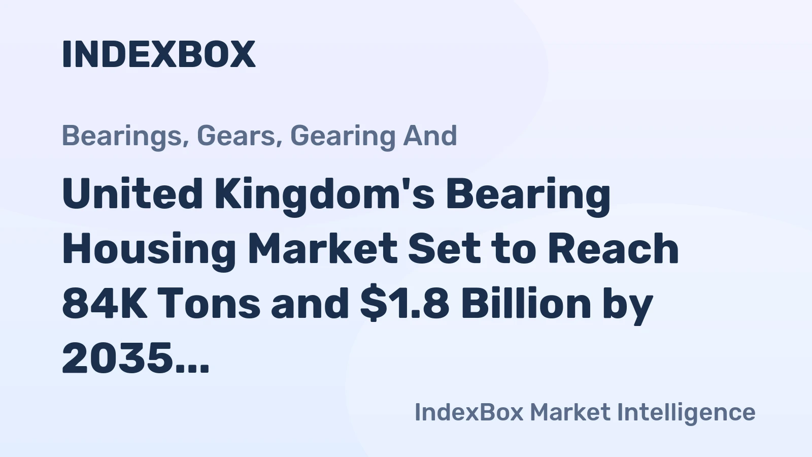 United Kingdom's Bearing Housing Market Set to Reach 84K Tons and $1.8 Billion by 2035