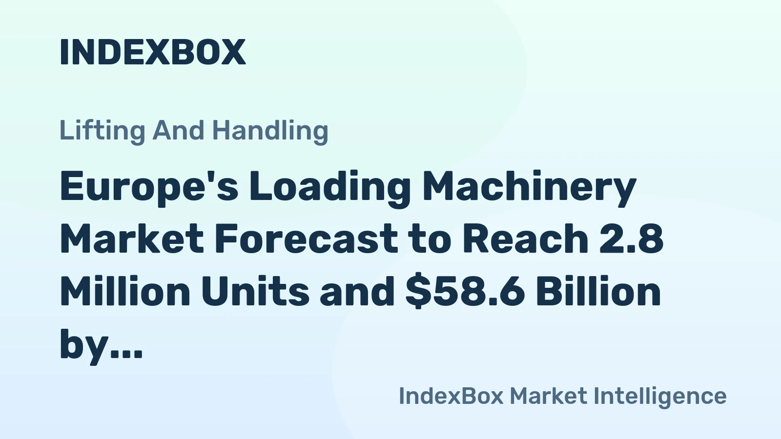 Europe's Loading Machinery Market Forecast to Reach 2.8 Million Units and $58.6 Billion by 2035