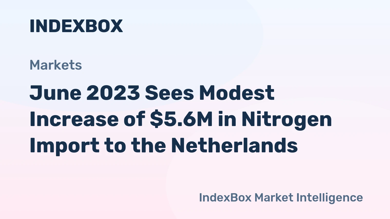 June 2023 Sees Modest Increase of $5.6M in Nitrogen Import to the Netherlands