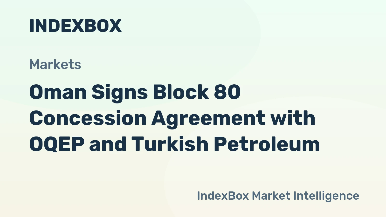 Oman Signs Block 80 Concession Agreement with OQEP and Turkish Petroleum