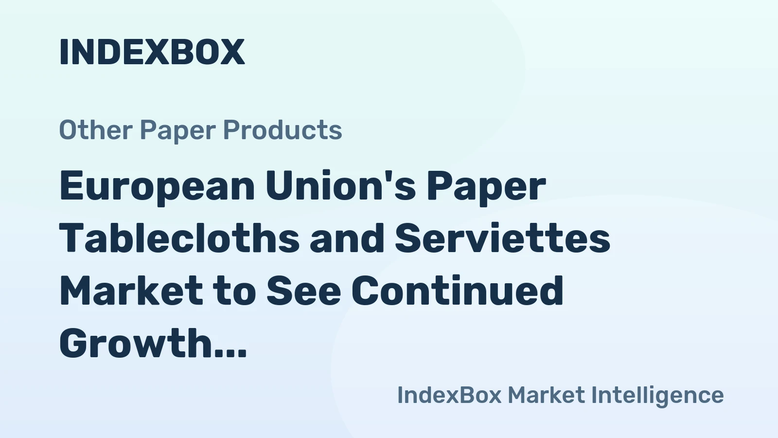 European Union's Paper Tablecloths and Serviettes Market to See Continued Growth with Anticipated CAGR of +2.2% Through 2035