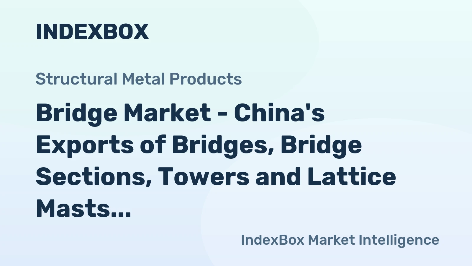 Bridge Market - China&amp;#039;s Exports of Bridges, Bridge Sections, Towers and Lattice Masts Shot Up 51% 