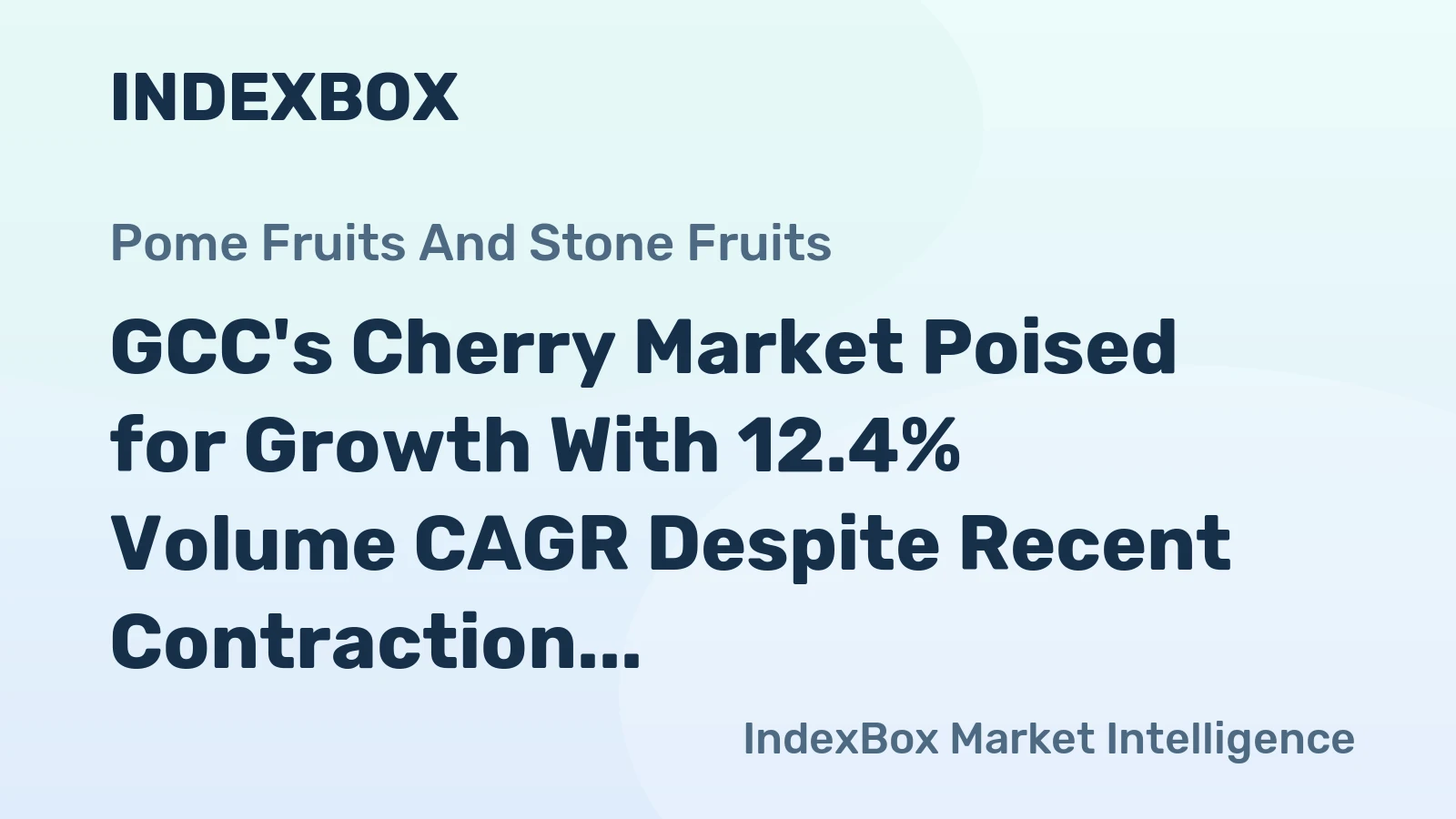 GCC's Cherry Market Poised for Growth With 12.4% Volume CAGR Despite Recent Contraction