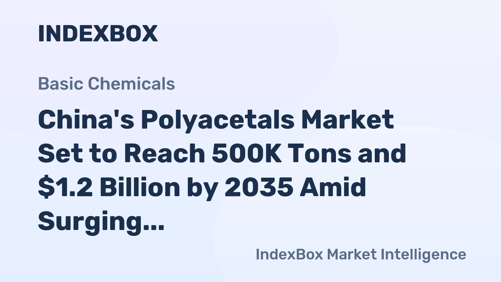 China's Polyacetals Market Set to Reach 500K Tons and $1.2 Billion by 2035 Amid Surging Imports