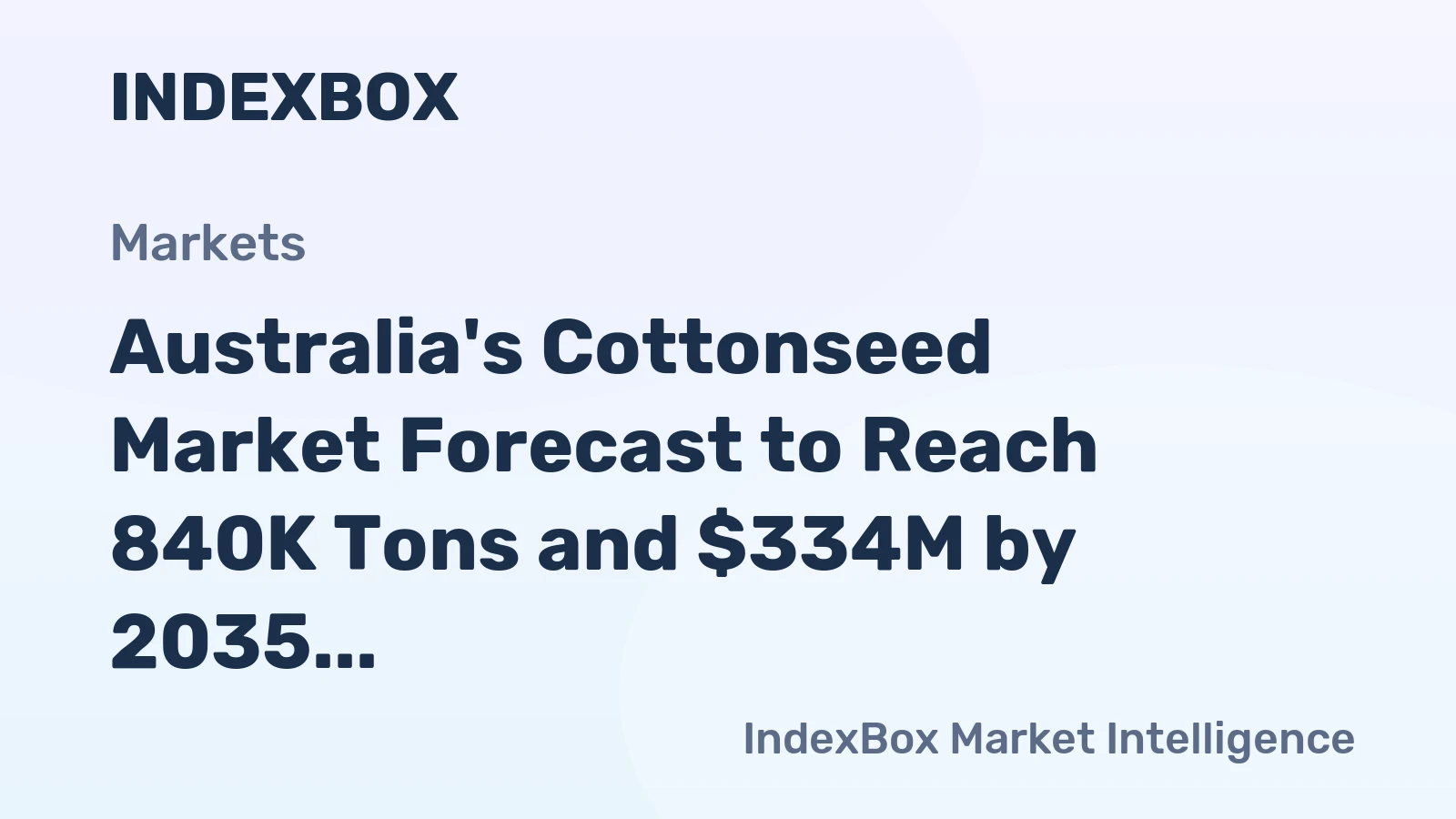 Australia's Cottonseed Market Forecast to Reach 840K Tons and $334M by 2035