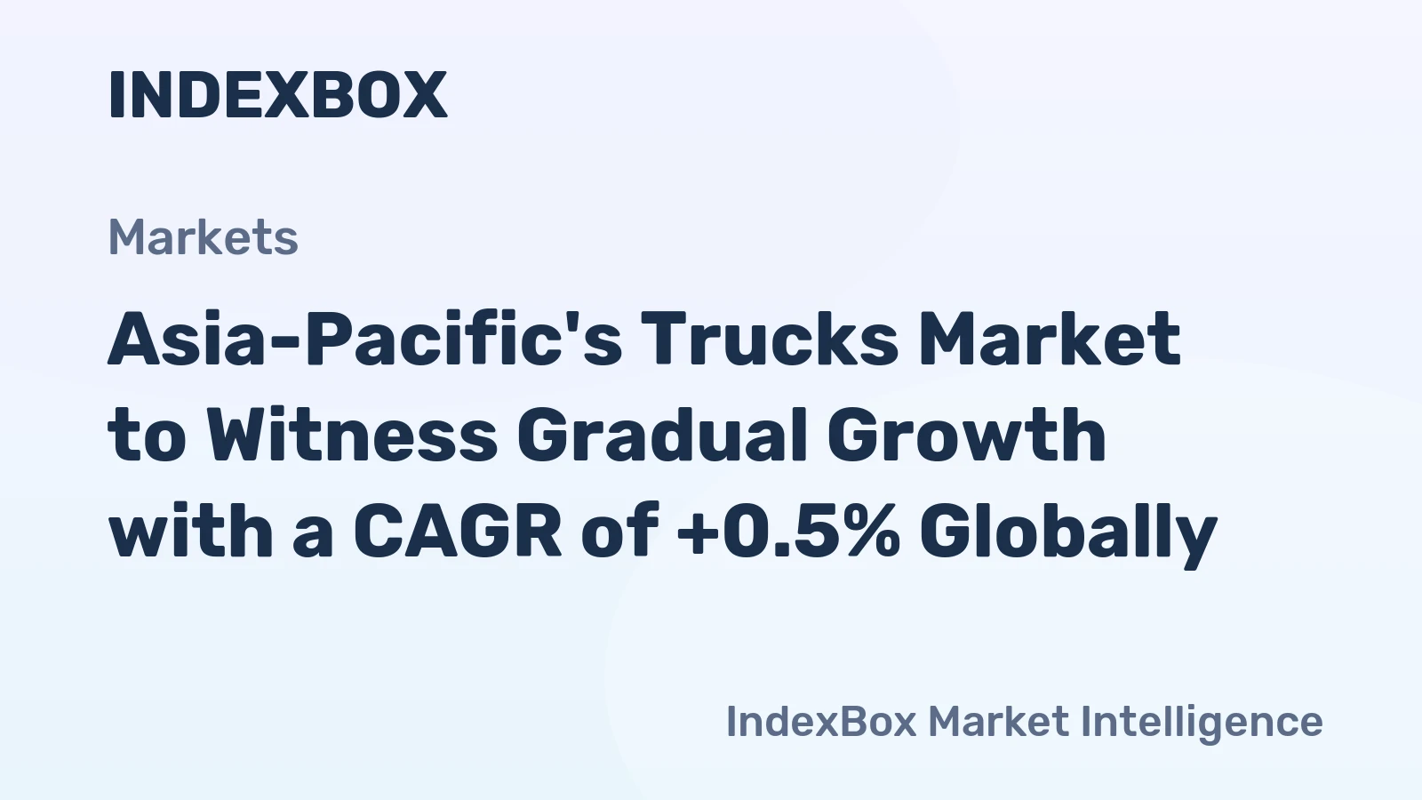 Asia-Pacific's Trucks Market to Witness Gradual Growth with a CAGR of +0.5% Globally