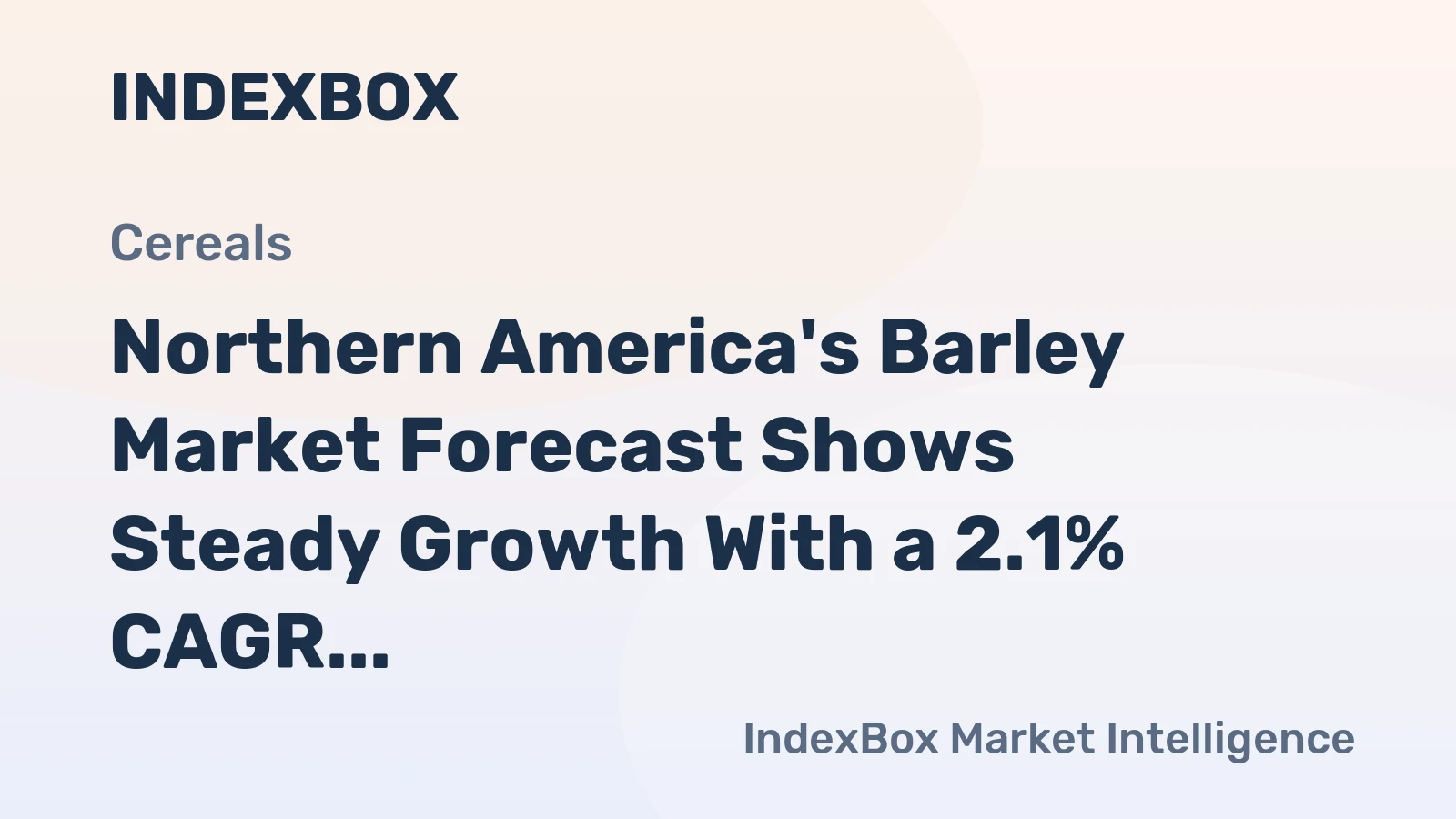 Northern America's Barley Market Forecast Shows Steady Growth With a 2.1% CAGR in Value