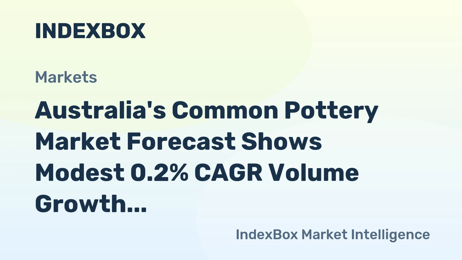 Australia's Common Pottery Market Forecast Shows Modest 0.2% CAGR Volume Growth Amid Rising Import Prices
