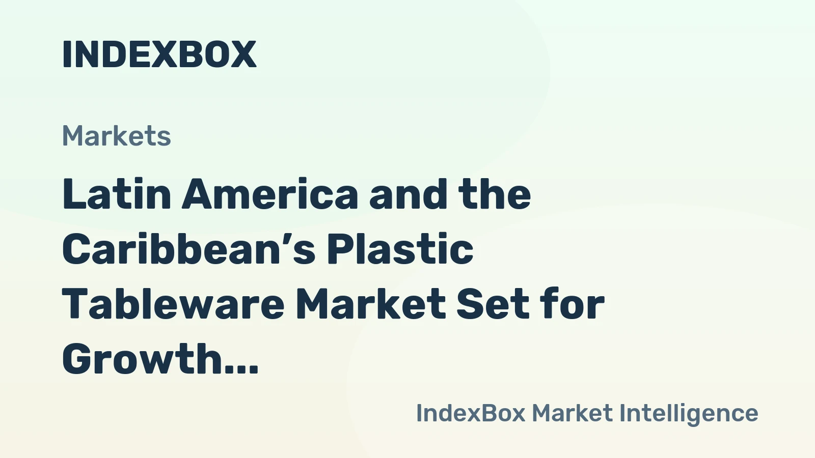 Latin America and the Caribbean’s Plastic Tableware Market Set for Growth to 1M Tons and $4.2B