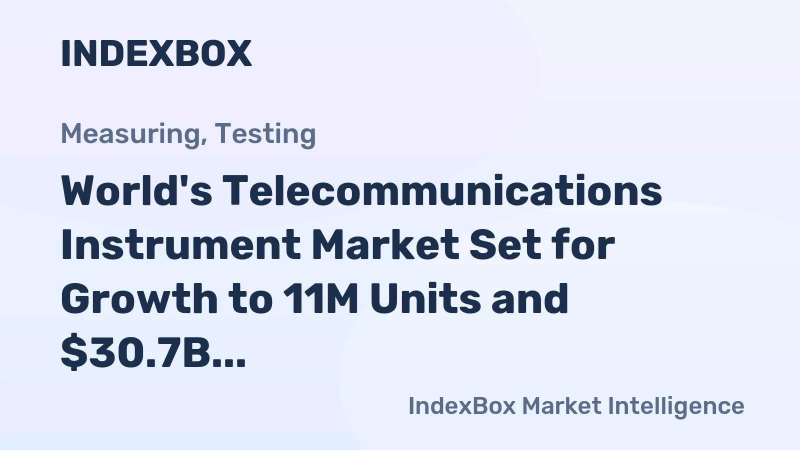 World's Telecommunications Instrument Market Set for Growth to 11M Units and $30.7B by 2035