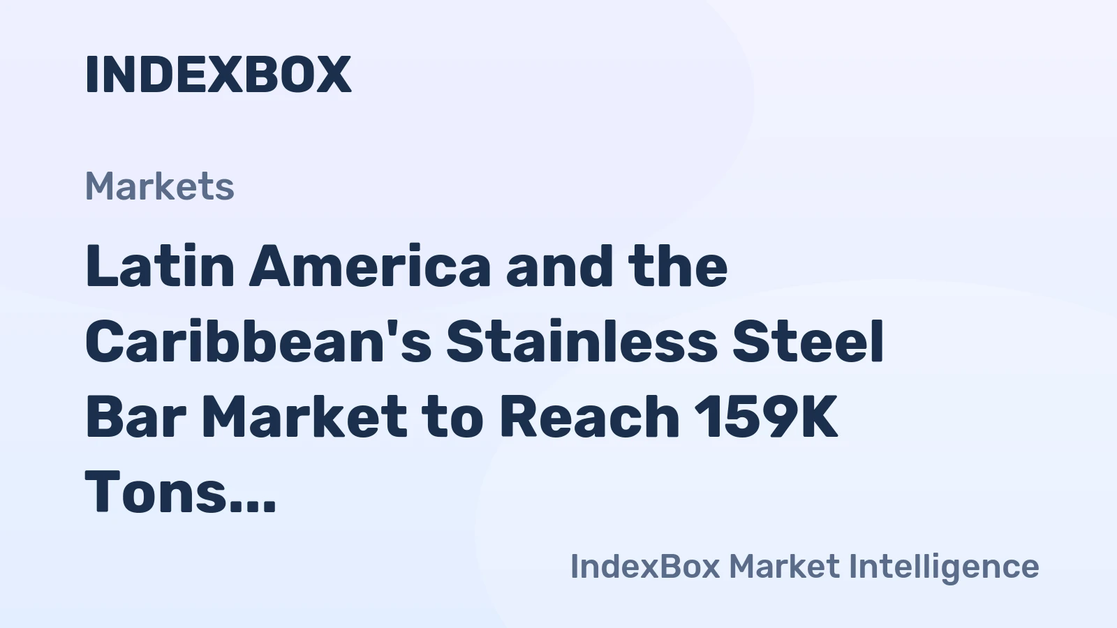 Latin America and the Caribbean's Stainless Steel Bar Market to Reach 159K Tons and $1.1B