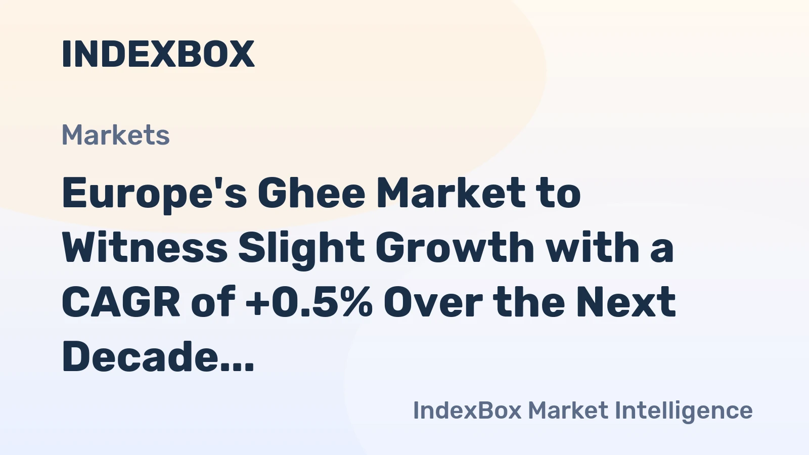 Europe's Ghee Market to Witness Slight Growth with a CAGR of +0.5% Over the Next Decade