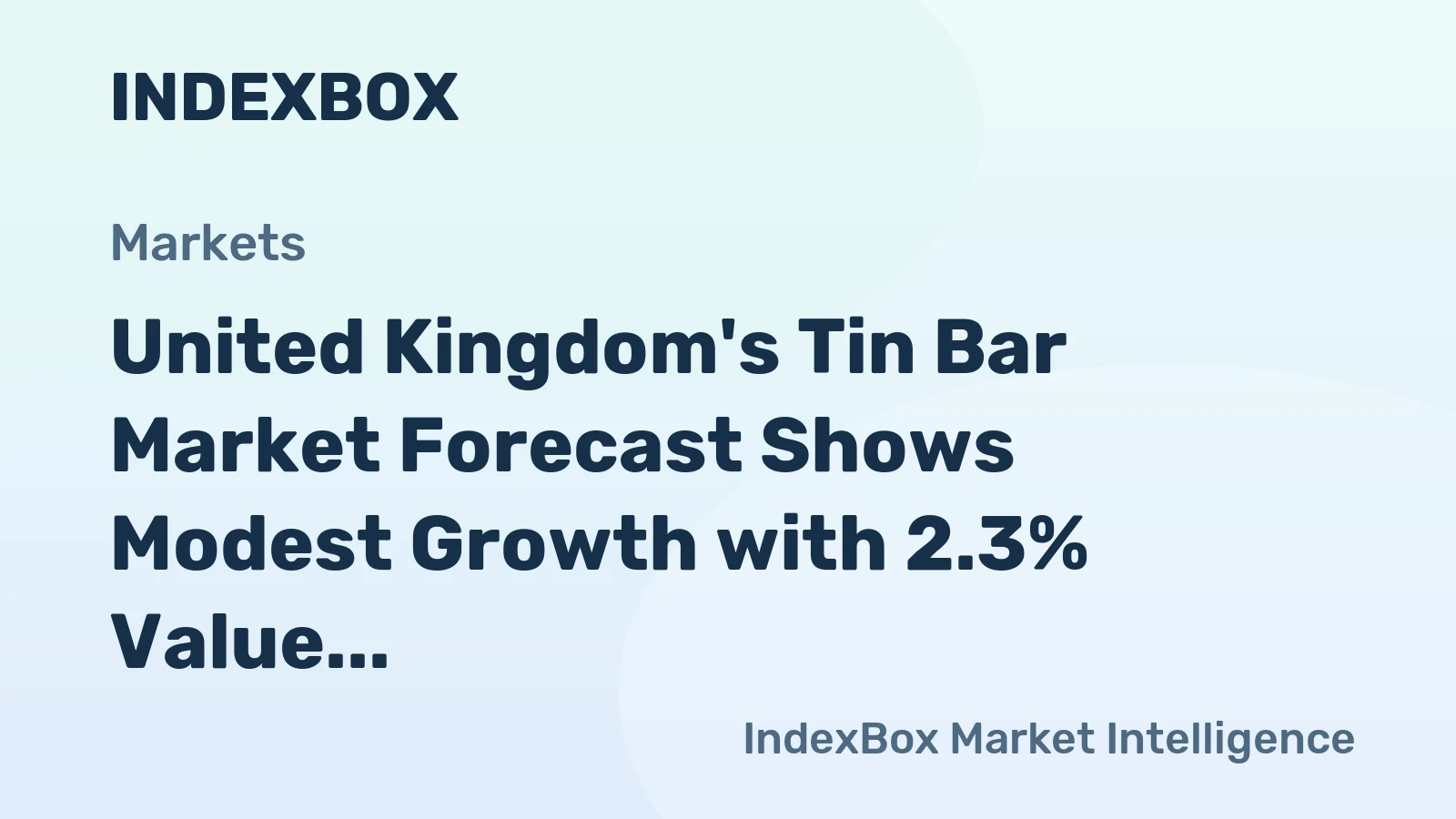 United Kingdom's Tin Bar Market Forecast Shows Modest Growth with 2.3% Value CAGR