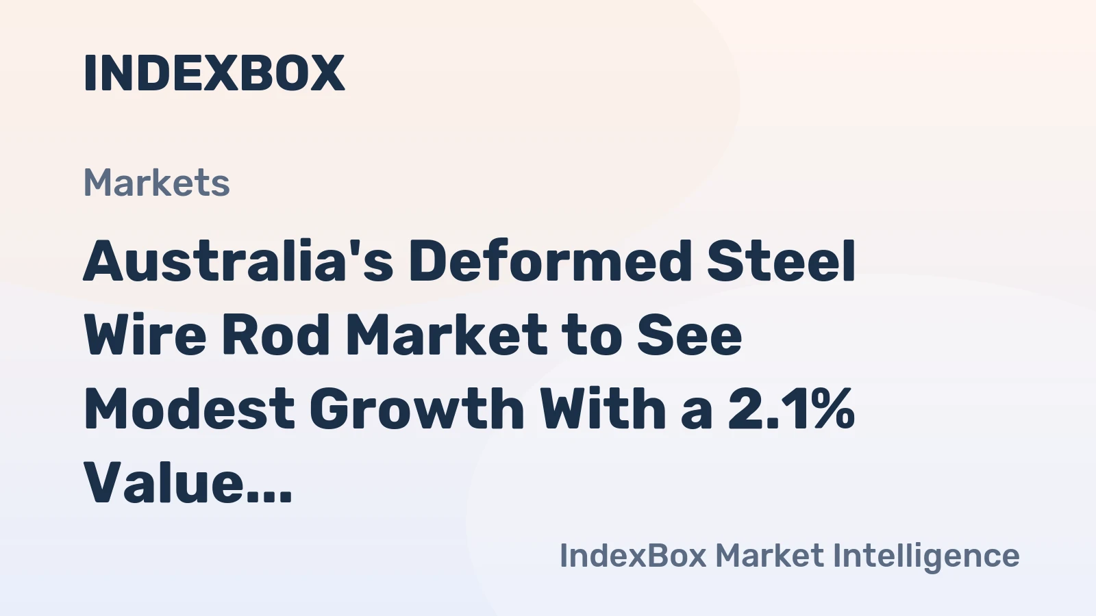 Australia's Deformed Steel Wire Rod Market to See Modest Growth With a 2.1% Value CAGR Through 2035