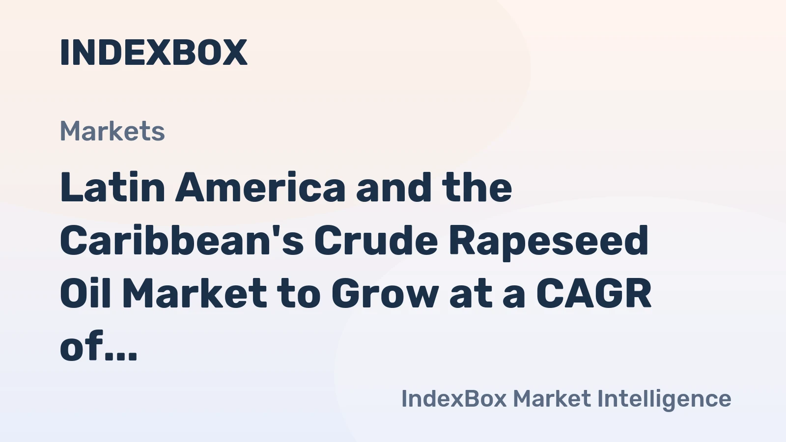 Latin America and the Caribbean's Crude Rapeseed Oil Market to Grow at a CAGR of +1.1% Over Next Decade