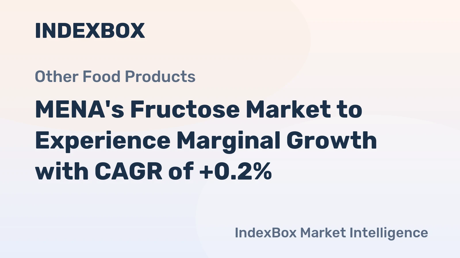 MENA's Fructose Market to Experience Marginal Growth with CAGR of +0.2%