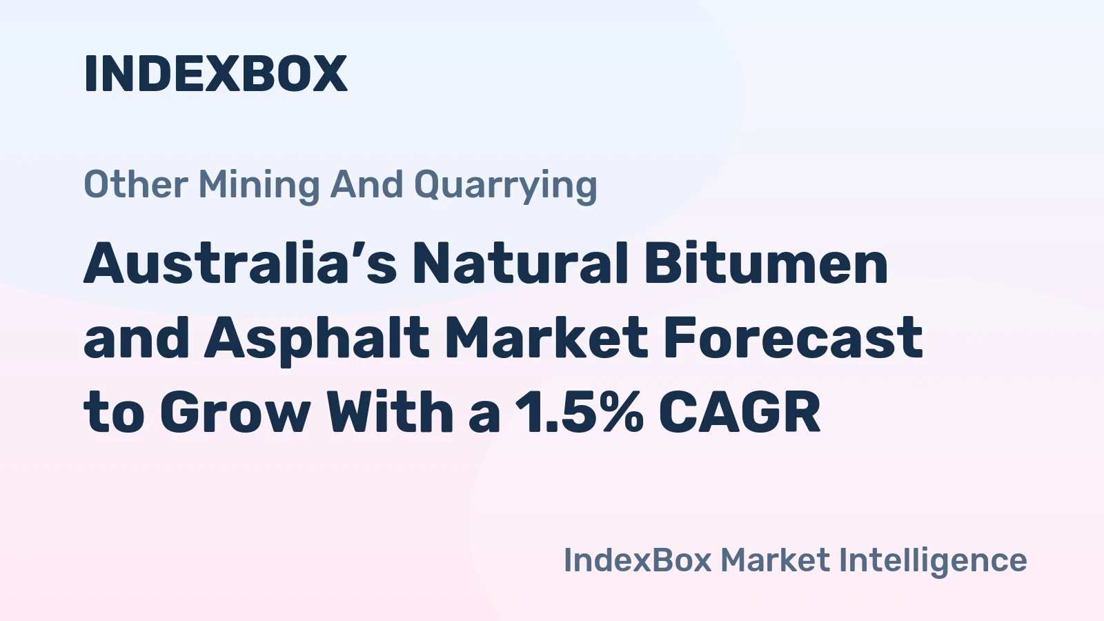 Australia’s Natural Bitumen and Asphalt Market Forecast to Grow With a 1.5% CAGR