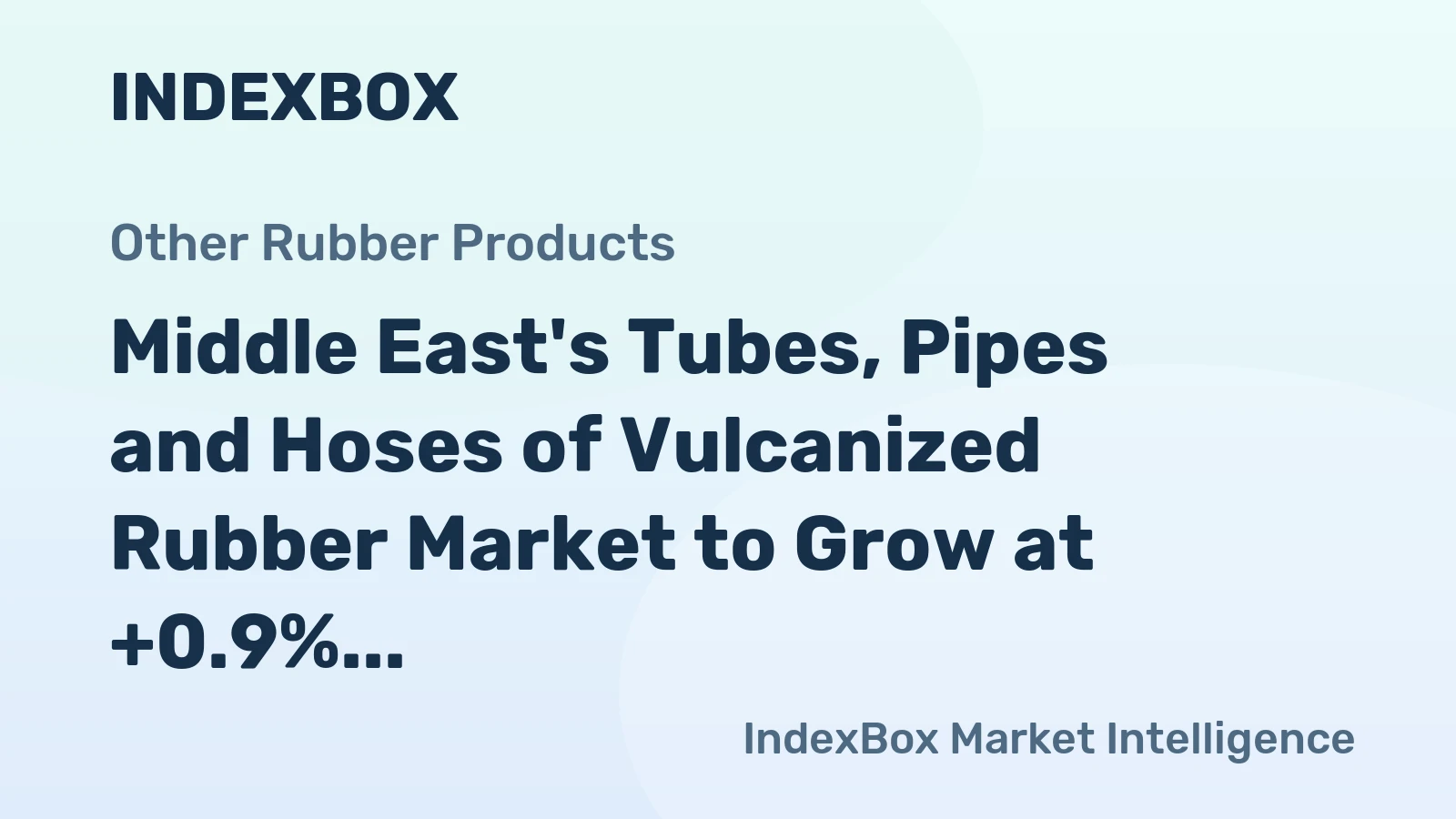 Middle East's Tubes, Pipes and Hoses of Vulcanized Rubber Market to Grow at +0.9% CAGR by 2035, Reaching $4.1B