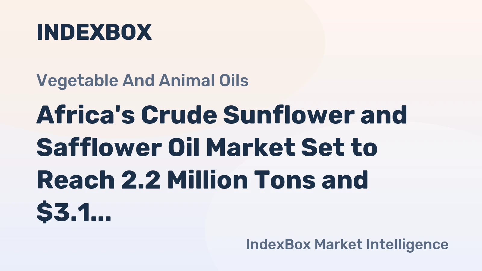 Africa's Crude Sunflower and Safflower Oil Market Set to Reach 2.2 Million Tons and $3.1 Billion