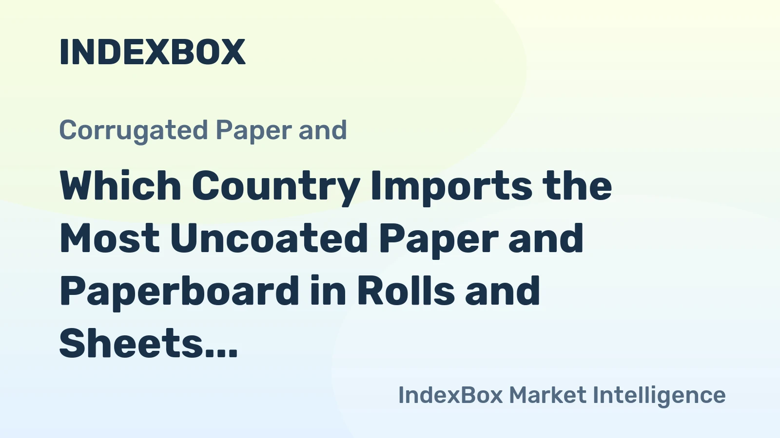 Which Country Imports the Most Uncoated Paper and Paperboard in Rolls and Sheets in the World?