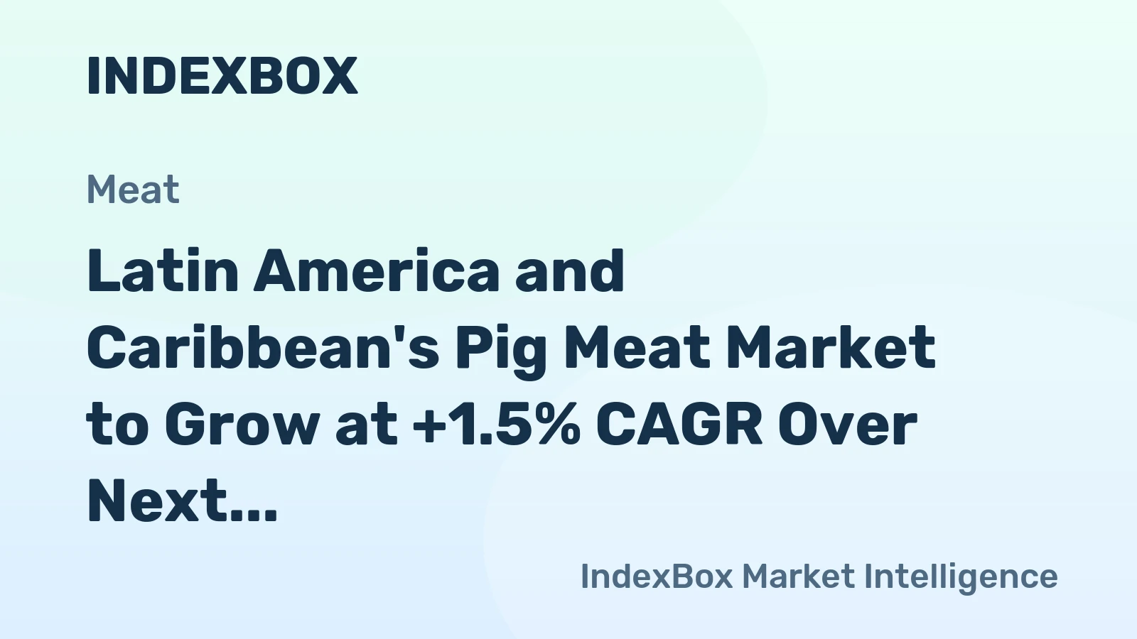 Latin America and Caribbean's Pig Meat Market to Grow at +1.5% CAGR Over Next Decade Driven by Increasing Demand for Fresh Cuts