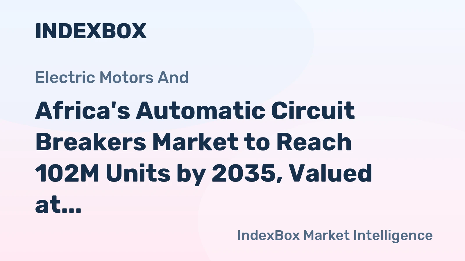 Africa's Automatic Circuit Breakers Market to Reach 102M Units by 2035, Valued at $2.7B