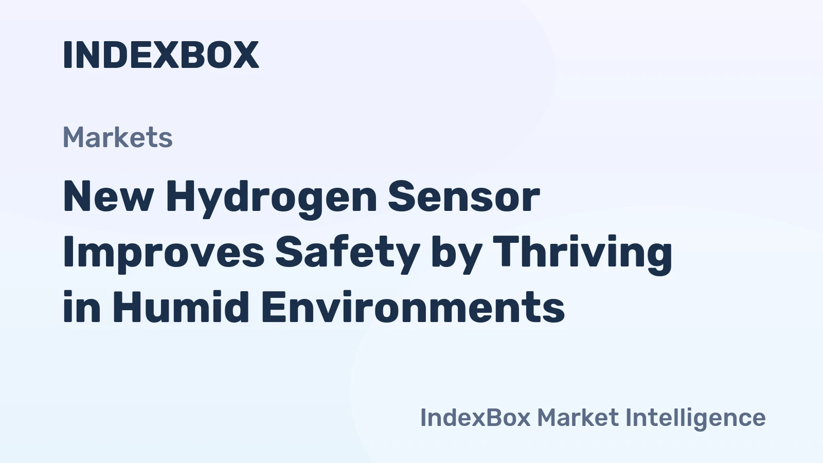 New Hydrogen Sensor Improves Safety by Thriving in Humid Environments
