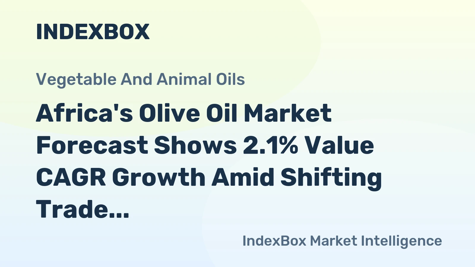 Africa's Olive Oil Market Forecast Shows 2.1% Value CAGR Growth Amid Shifting Trade Dynamics