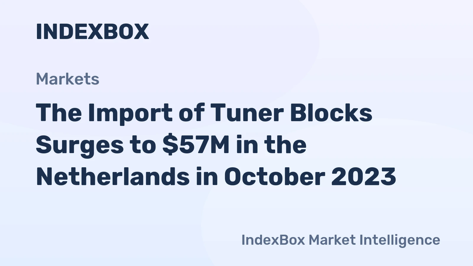 The Import of Tuner Blocks Surges to $57M in the Netherlands in October 2023