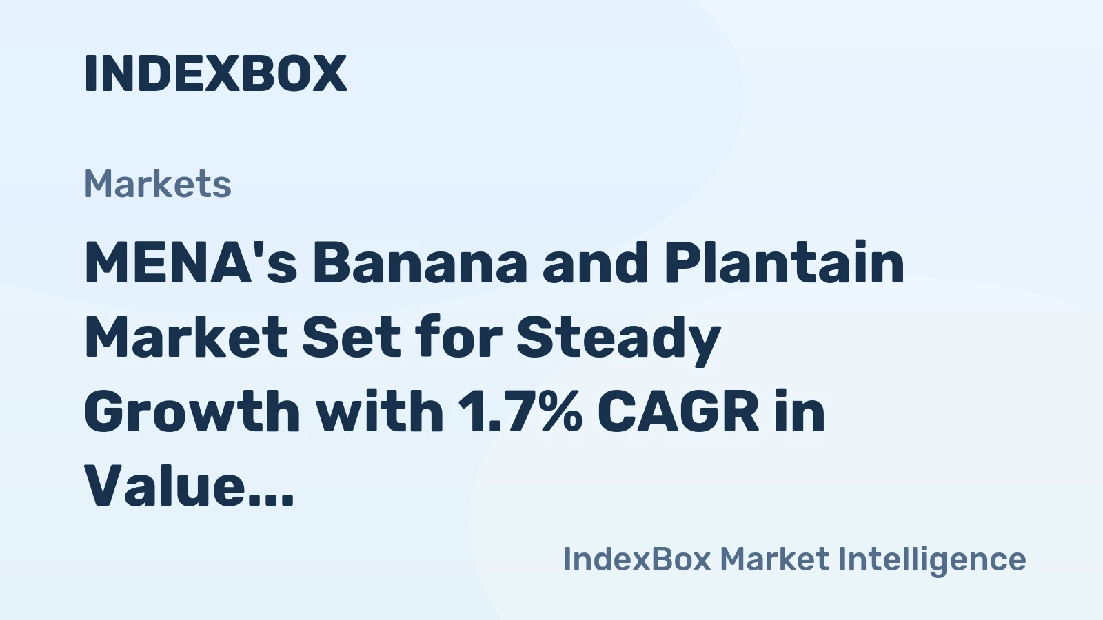 MENA's Banana and Plantain Market Set for Steady Growth with 1.7% CAGR in Value