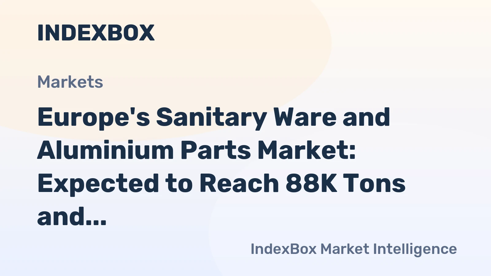Europe's Sanitary Ware and Aluminium Parts Market: Expected to Reach 88K Tons and $1.4B by 2035