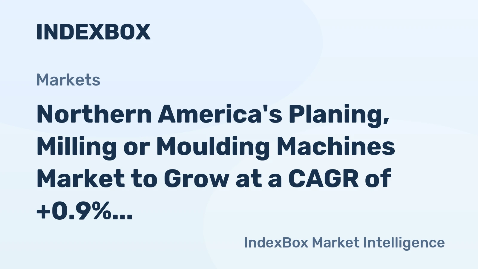 Northern America's Planing, Milling or Moulding Machines Market to Grow at a CAGR of +0.9% by 2035