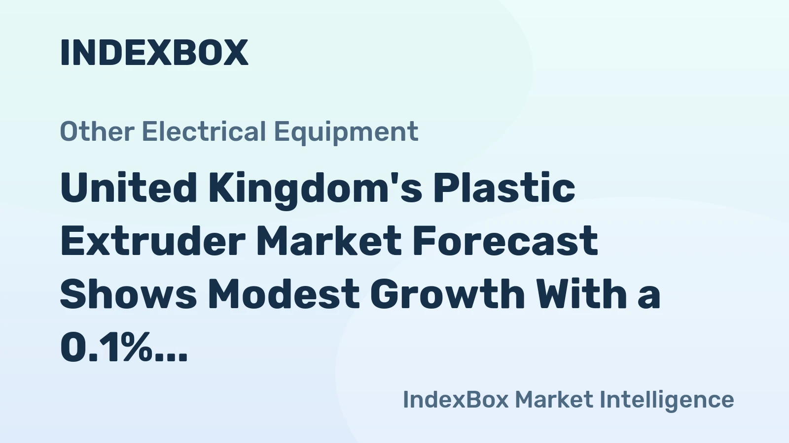 United Kingdom's Plastic Extruder Market Forecast Shows Modest Growth With a 0.1% Volume CAGR