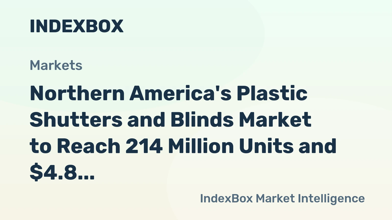 Northern America's Plastic Shutters and Blinds Market to Reach 214 Million Units and $4.8 Billion by 2035