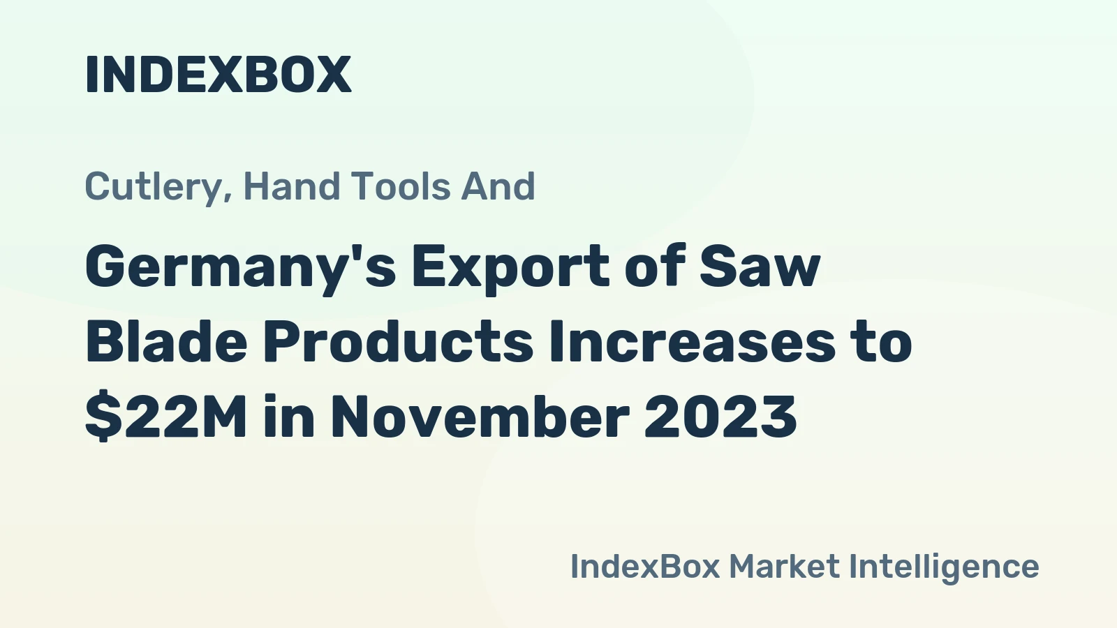 Germany's Export of Saw Blade Products Increases to $22M in November 2023